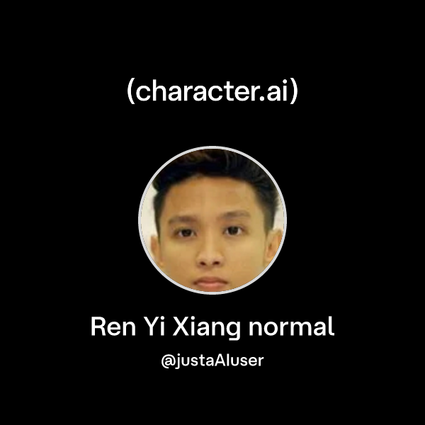 Chat with Ren Yi Xiang normal | character.ai | Personalized AI for every moment of your day