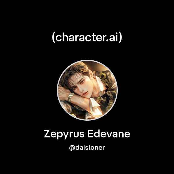 Chat with Zepyrus Edevane | character.ai | AI Chat, Reimagined–Your Words. Your World.