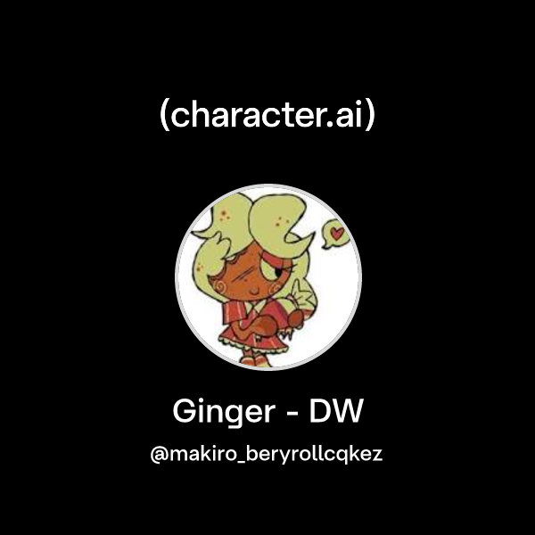 Chat with Ginger - DW | character.ai | Personalized AI for every moment ...