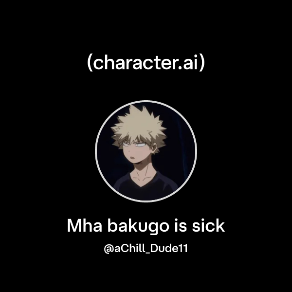Chat with Mha bakugo is sick | character.ai | AI Chat, Reimagined–Your ...