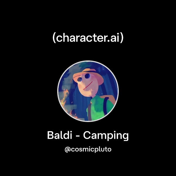 Chat with Baldi - Camping | character.ai | AI Chat, Reimagined–Your Words. Your World.