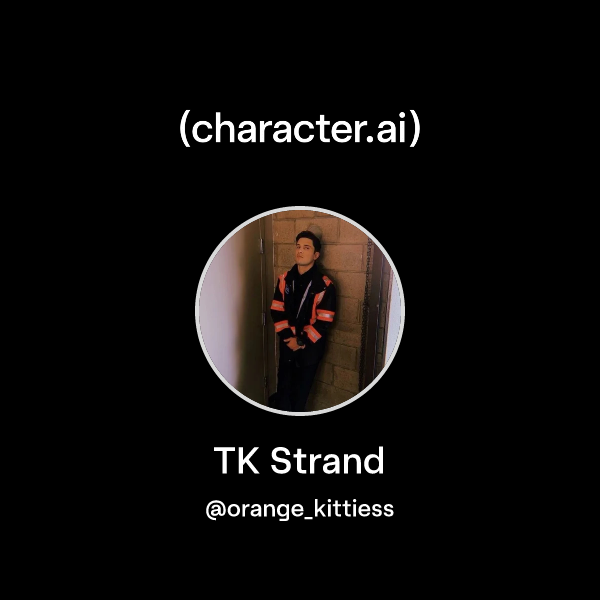 Chat with TK Strand | character.ai | Personalized AI for every moment ...