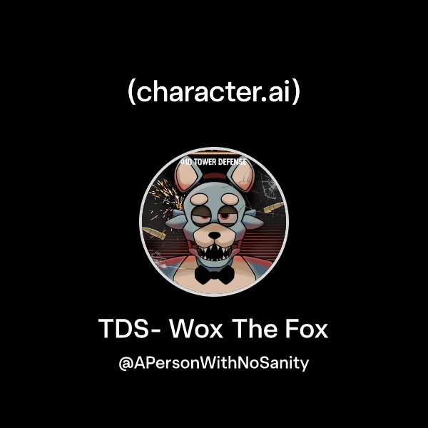 Chat with TDS- Wox The Fox | character.ai | Personalized AI for every moment of your day