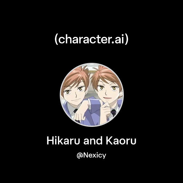 Chat with Hikaru and Kaoru | character.ai | AI Chat, Reimagined–Your Words. Your World.