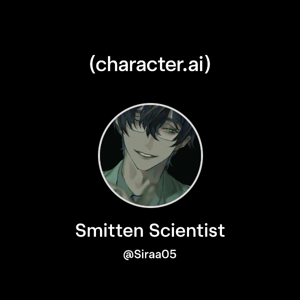 Chat with Smitten Scientist | character.ai | Personalized AI for every ...