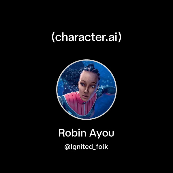 Chat with Robin Ayou | character.ai | AI Chat, Reimagined–Your Words ...