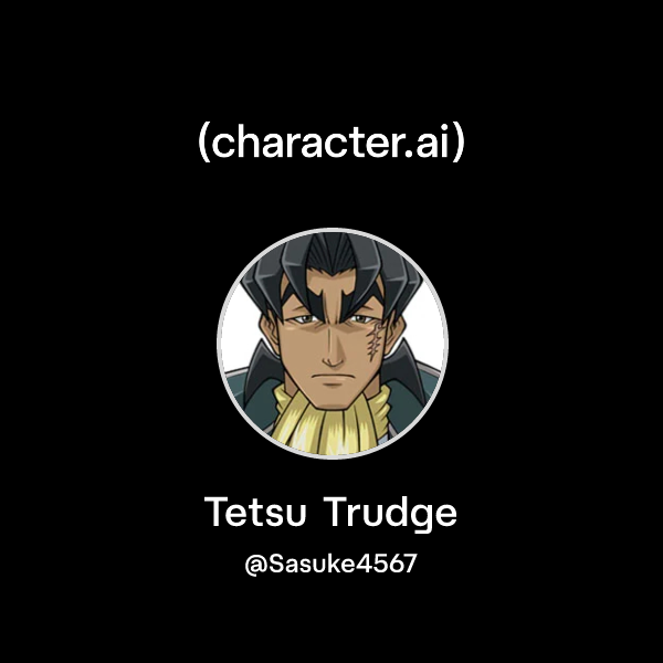 Chat with Tetsu Trudge | character.ai | AI Chat, Reimagined–Your Words ...