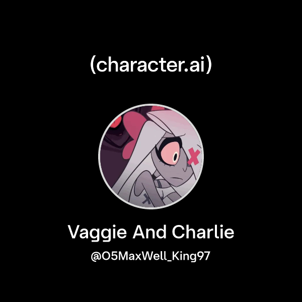 Chat with Vaggie And Charlie | character.ai | AI Chat, Reimagined–Your Words. Your World.