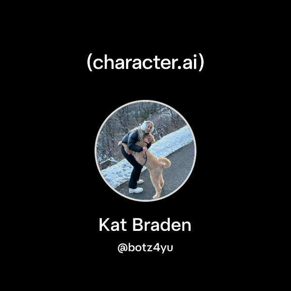 Chat with Kat Braden | character.ai | AI Chat, Reimagined–Your Words ...