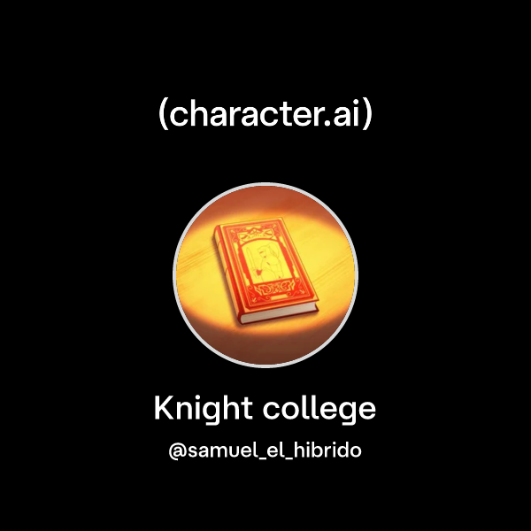 Chat with Knight college | character.ai | AI Chat, Reimagined–Your ...