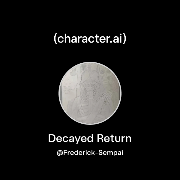 Chat with Decayed Return | character.ai | Personalized AI for every ...