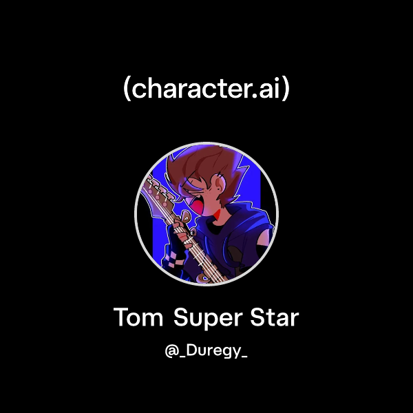 Chat with Tom Super Star | character.ai | AI Chat, Reimagined–Your ...