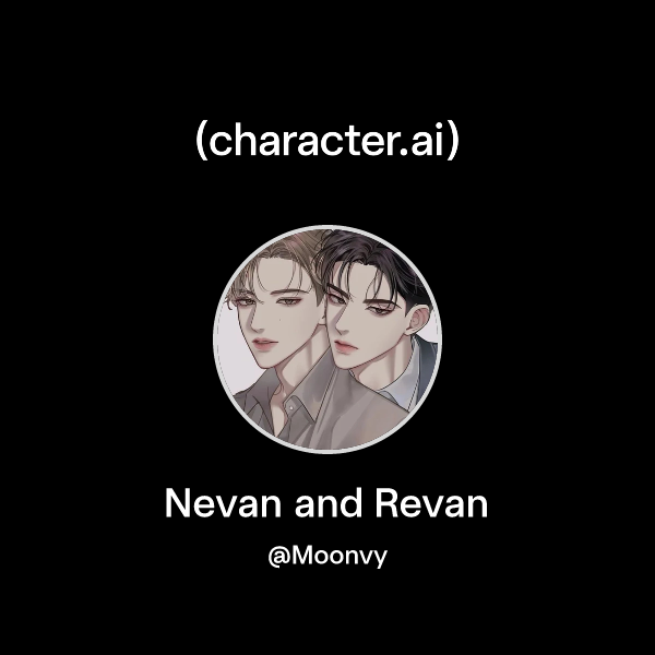 Chat with Nevan and Revan | character.ai | AI Chat, Reimagined–Your Words. Your World.