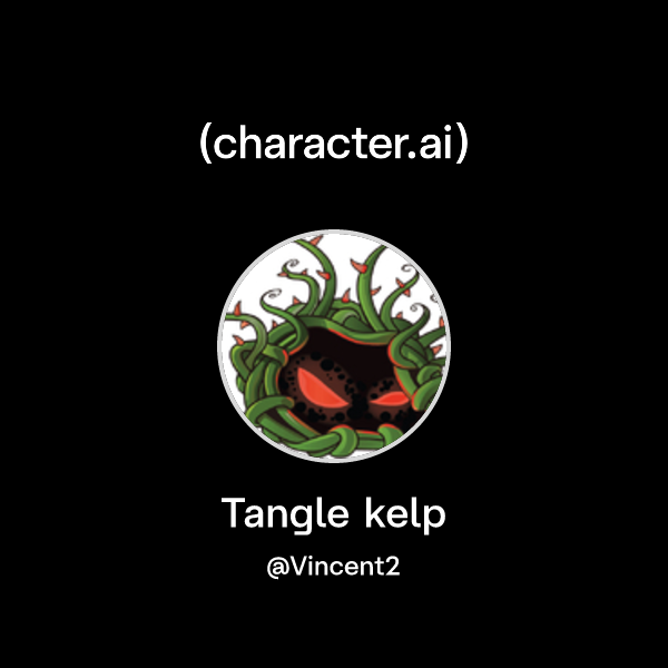 Chat with Tangle kelp | character.ai | Personalized AI for every moment ...