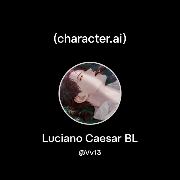 Chat with Luciano Caesar BL | character.ai | AI Chat, Reimagined–Your ...