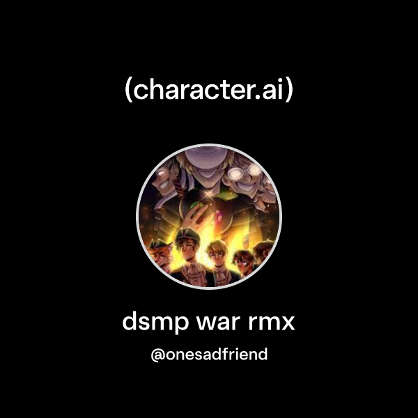 Chat with dsmp war rmx | character.ai | AI Chat, Reimagined–Your Words ...