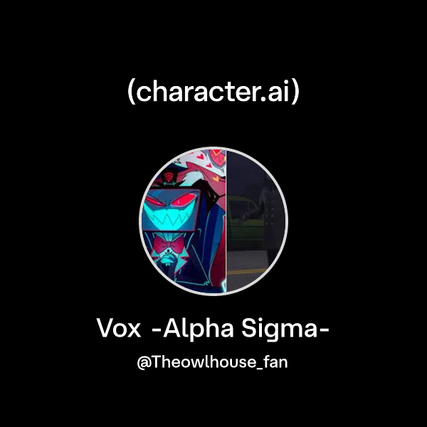 Chat with Vox -Alpha Sigma- | character.ai | Personalized AI for every ...