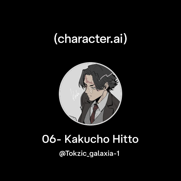 Chat with 06- Kakucho Hitto | character.ai | Personalized AI for every ...