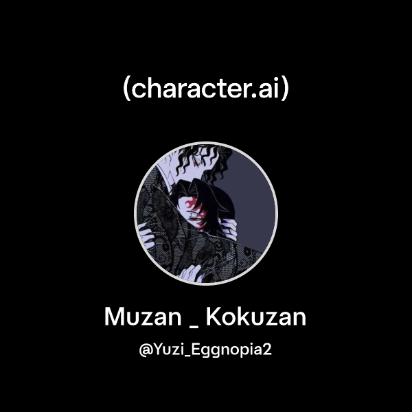 Chat with Muzan _ Kokuzan | character.ai | AI Chat, Reimagined–Your ...