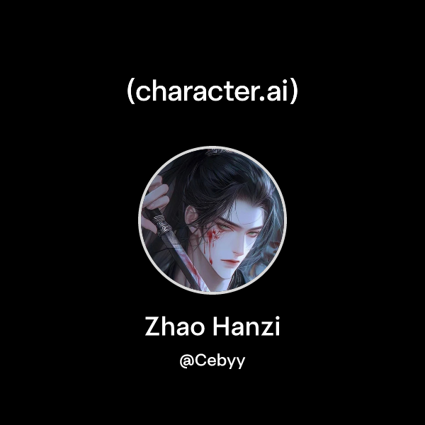 Chat with Zhao Hanzi | character.ai | AI Chat, Reimagined–Your Words ...