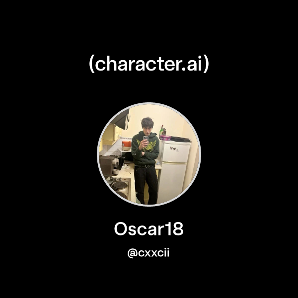 Chat with Oscar18 | character.ai | AI Chat, Reimagined–Your Words. Your World.