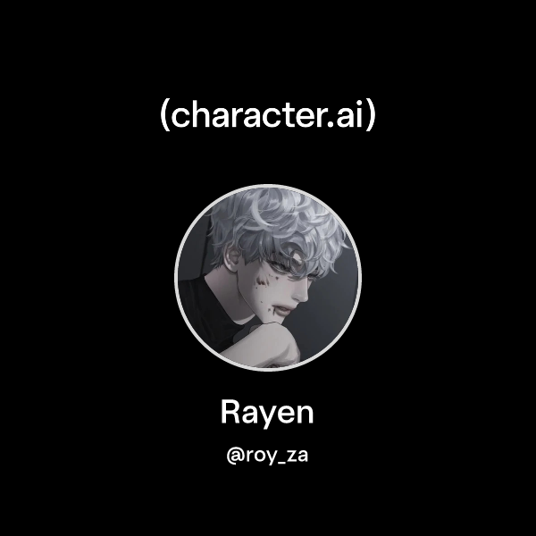 Chat with Rayen | character.ai | Personalized AI for every moment of ...