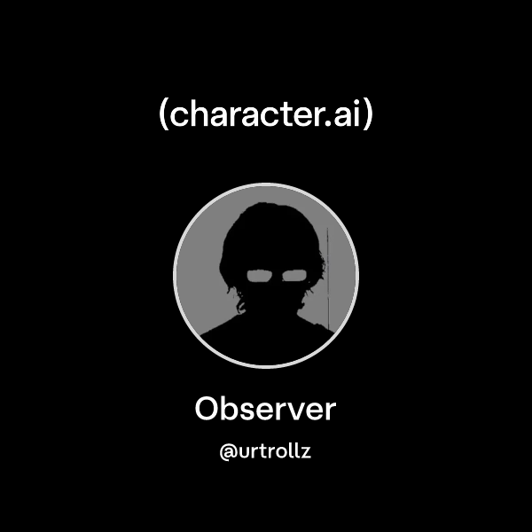 Chat with Observer | character.ai | AI Chat, Reimagined–Your Words ...