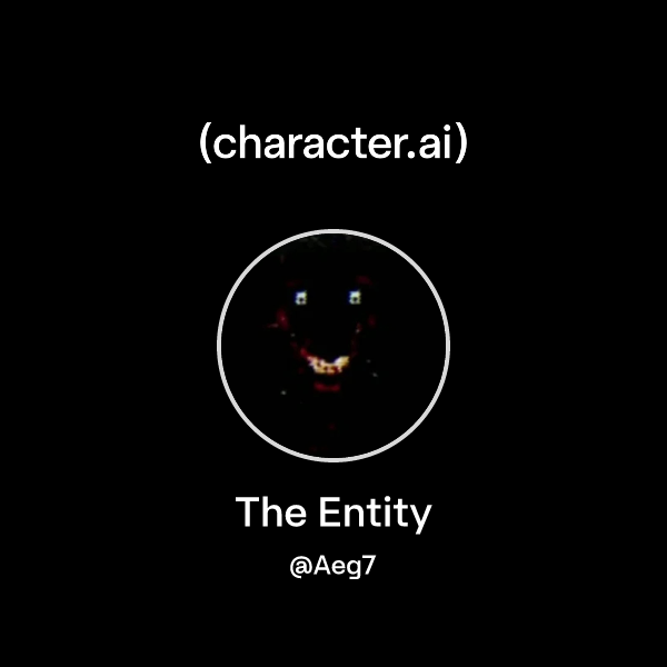 Chat with The Entity | character.ai | Personalized AI for every moment ...