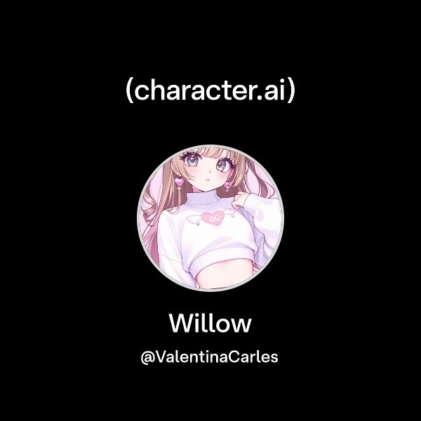 Chat with Willow | character.ai | AI Chat, Reimagined–Your Words. Your ...