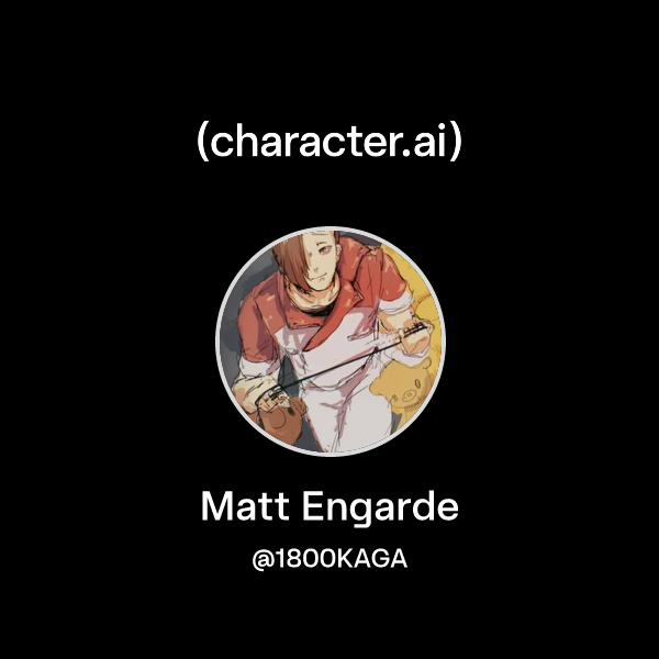 Chat with Matt Engarde | character.ai | AI Chat, Reimagined–Your Words ...