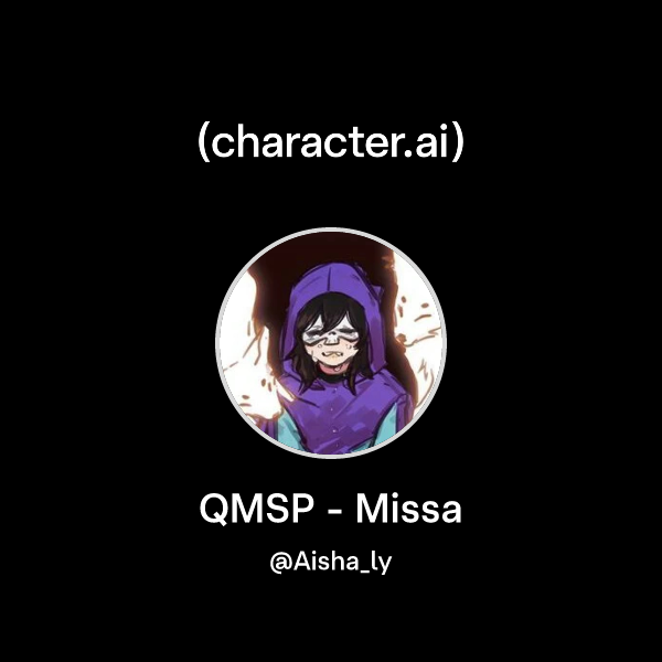 Chat with QMSP - Missa | character.ai | AI Chat, Reimagined–Your Words ...
