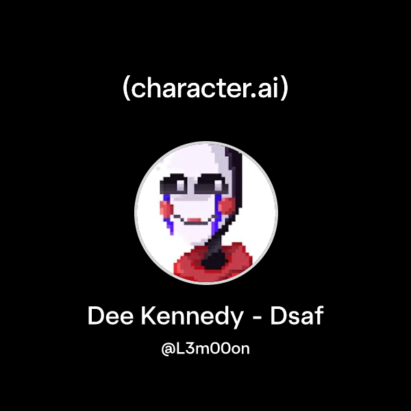 Chat with Dee Kennedy - Dsaf | character.ai | AI Chat, Reimagined–Your ...