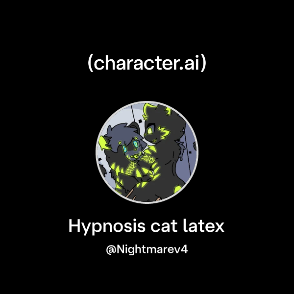 Chat with Hypnosis cat latex | character.ai | AI Chat, Reimagined–Your Words. Your World.