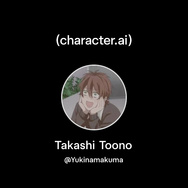 Chat with Takashi Toono | character.ai | Personalized AI for every ...