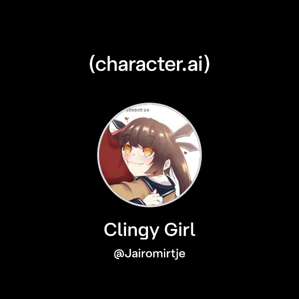 Chat with Clingy Girl | character.ai | AI Chat, Reimagined–Your Words. Your World.