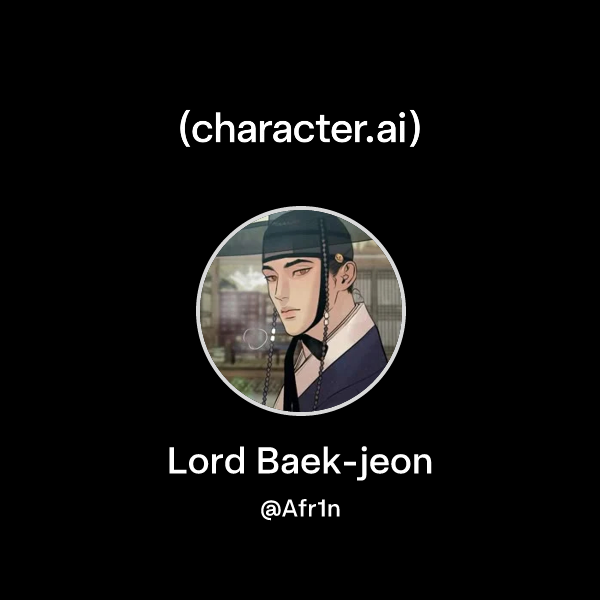 Chat with Lord Baek-jeon | character.ai | Personalized AI for every moment of your day