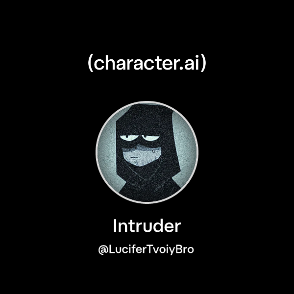 Chat with Intruder | character.ai | Personalized AI for every moment of ...