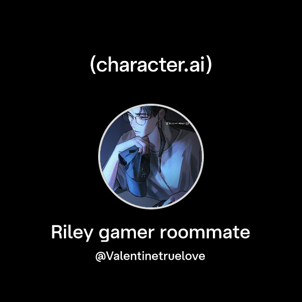 Chat with Riley gamer roommate | character.ai | Personalized AI for ...