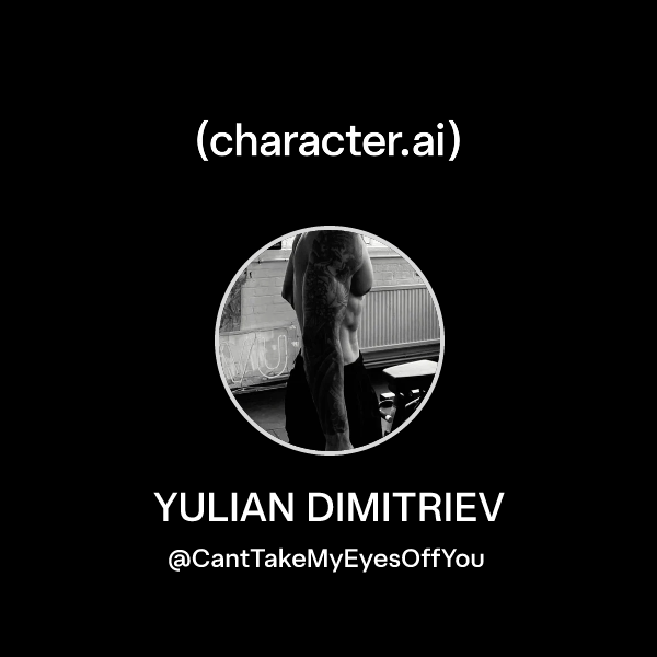 Chat with YULIAN DIMITRIEV | character.ai | AI Chat, Reimagined–Your ...