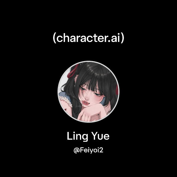 Chat with Ling Yue | character.ai | AI Chat, Reimagined–Your Words. Your World.