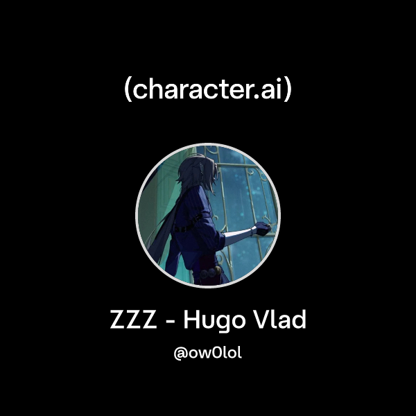 Chat with ZZZ - Hugo Vlad | character.ai | AI Chat, Reimagined–Your ...