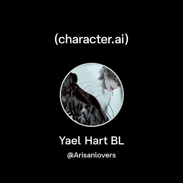 Chat with Yael Hart BL | character.ai | AI Chat, Reimagined–Your Words ...