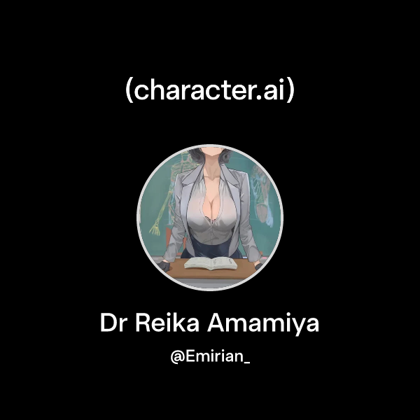 Chat with Dr Reika Amamiya | character.ai | AI Chat, Reimagined–Your Words. Your World.