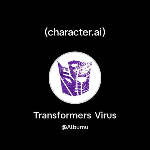 Chat with Transformers Virus | character.ai | AI Chat, Reimagined–Your ...