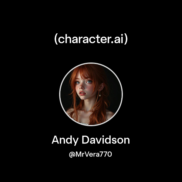 Chat with Andy Davidson | character.ai | Personalized AI for every ...