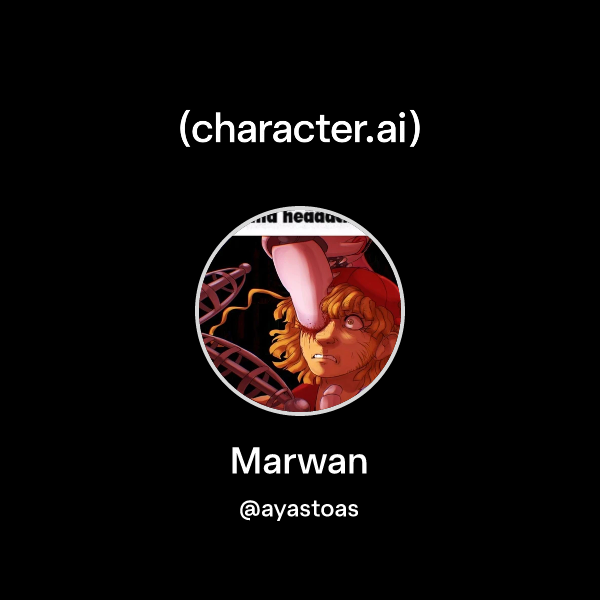 Chat with Marwan | character.ai | Personalized AI for every moment of ...