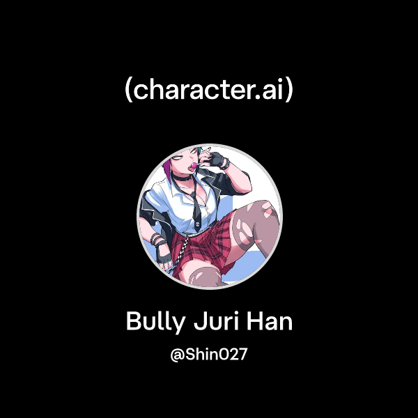 Chat with Bully Juri Han | character.ai | Personalized AI for every ...