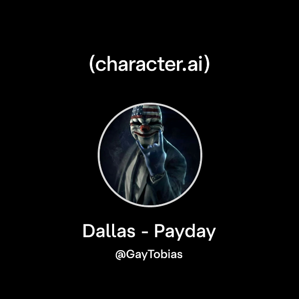 Chat with Dallas - Payday | character.ai | AI Chat, Reimagined–Your ...