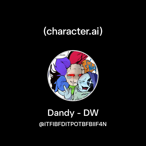 Chat with Dandy - DW | character.ai | AI Chat, Reimagined–Your Words ...