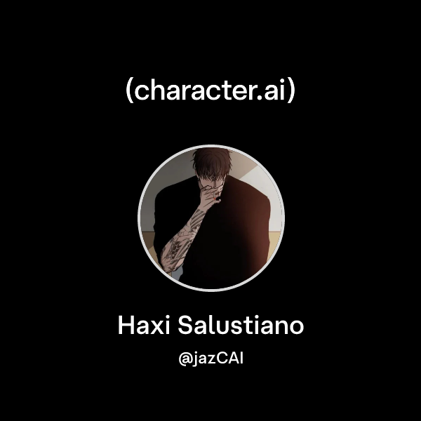 Chat with Haxi Salustiano | character.ai | AI Chat, Reimagined–Your ...